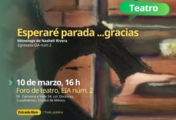 Esperaré parada... gracias - Monólogo de Nasheli Rivera | INBA ...