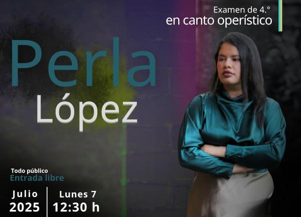 Perla López - Examen de cuarto en canto operístico | INBA - Instituto ...